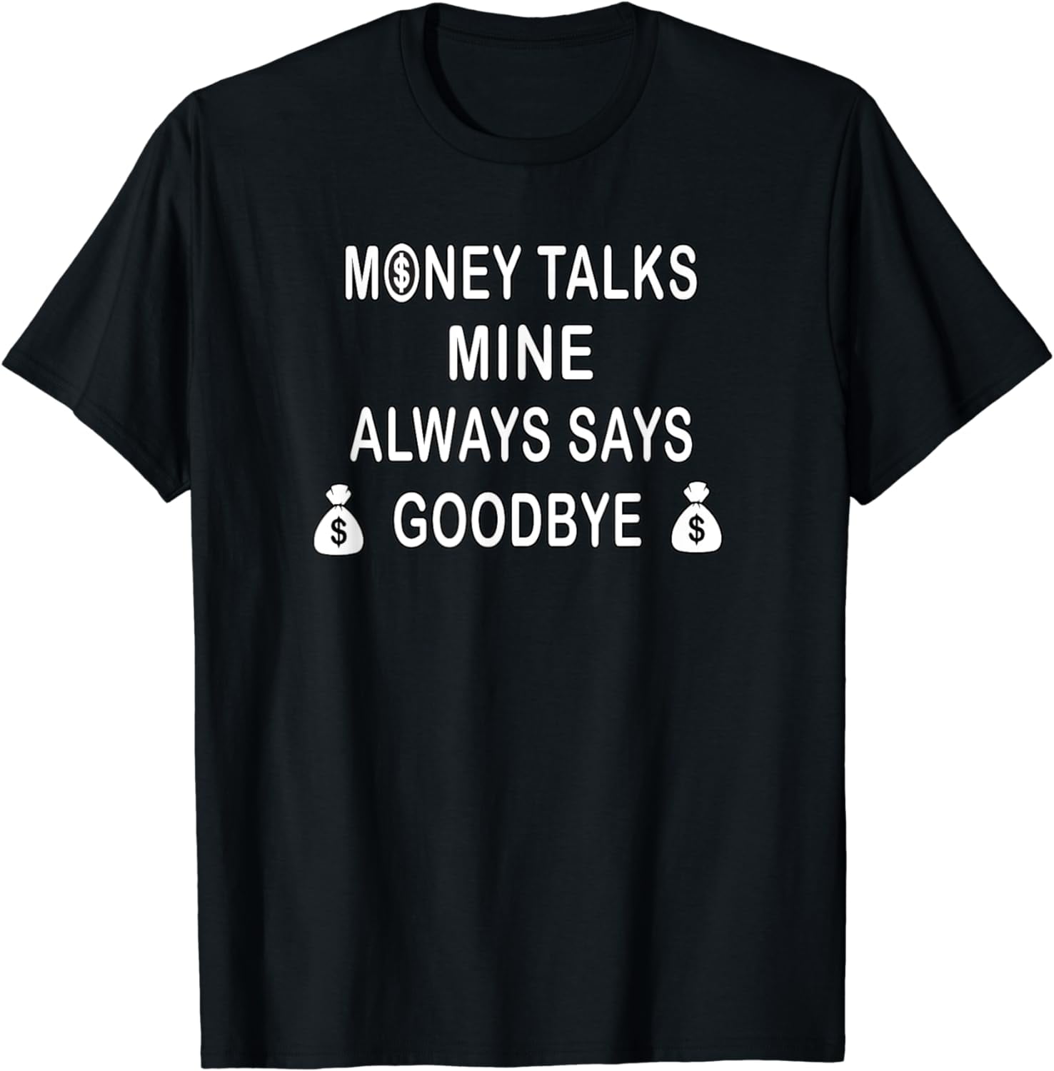 Money talks mine always says ”Goodbye” Funny money sayings T-Shirt ...