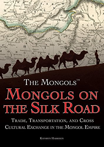 Pre-Owned Mongols on the Silk Road: Trade, Transportation, and Cross ...