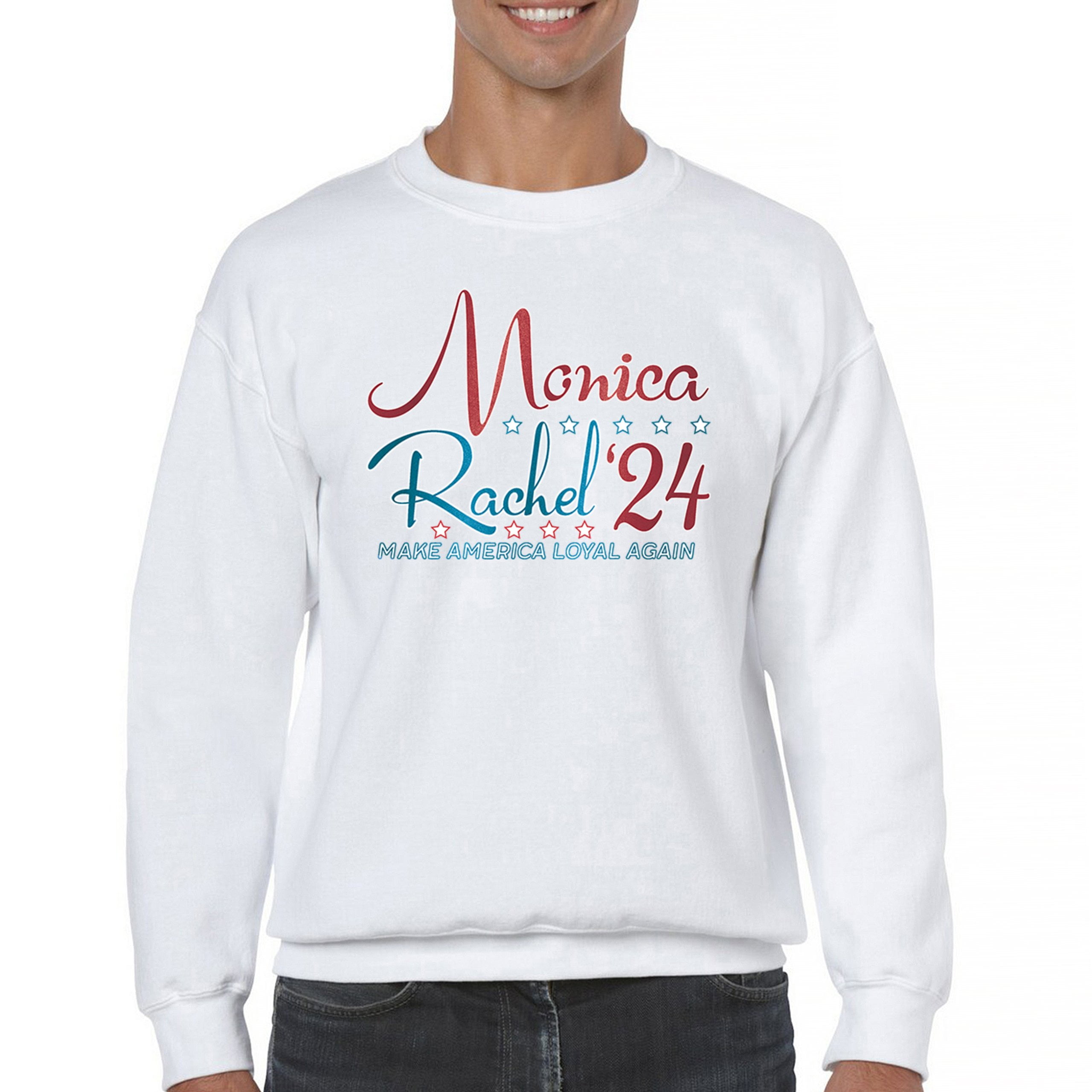 Monica Rachel 24 Make America Loyal Again Sweatshirt Funny Election ...
