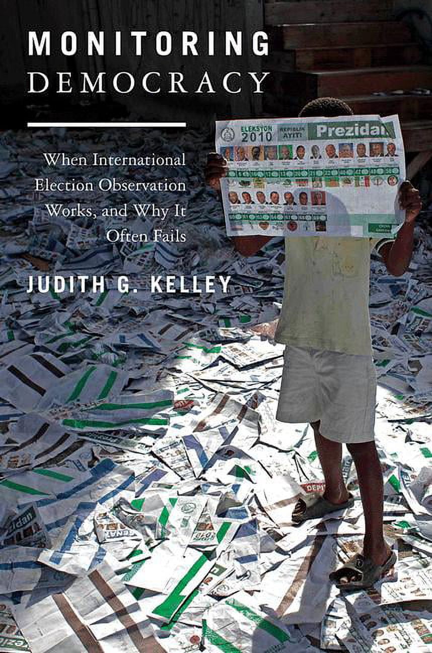 Monitoring Democracy: When International Election Observation Works ...