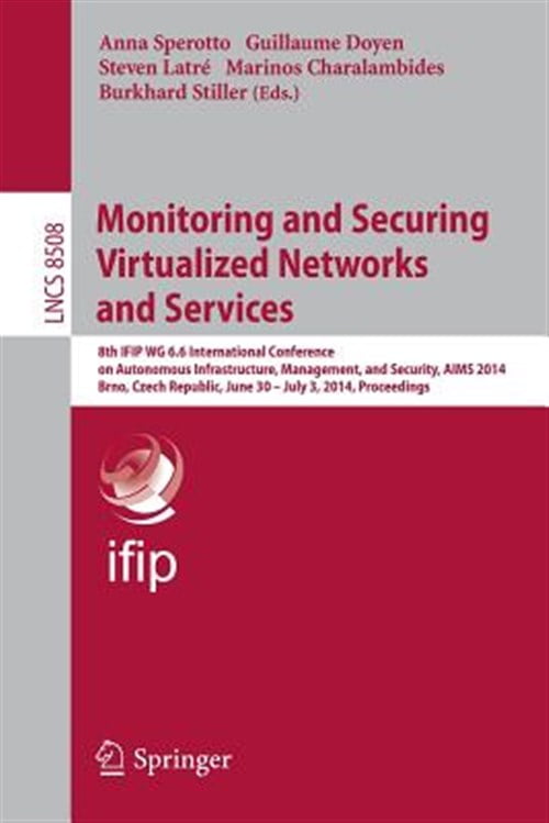 Pre-Owned Monitoring and Securing Virtualized Networks and Services: 8th Ifip Wg 6.6 ...