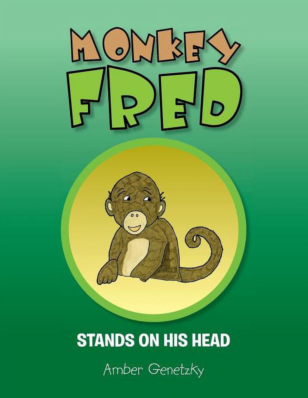 Monkey Fred Stands on His Head Paperback 1493178393 9781493178391 Amber ...
