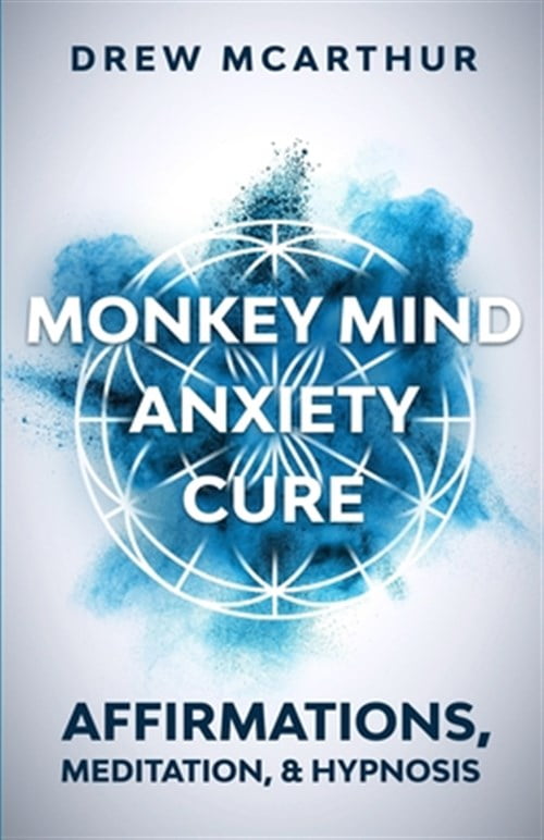 Monkey Mind Anxiety Cure Affirmations, Meditation & Hypnosis: How to ...