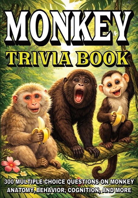 Monkey Trivia Book: 300 Multiple-Choice Questions on Monkey Anatomy ...