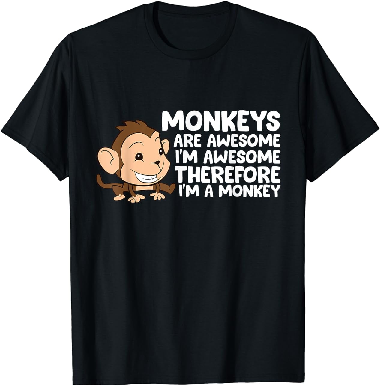 Monkeys Are Awesome I'm Awesome Therefore I'm A Monkey T-Shirt ...
