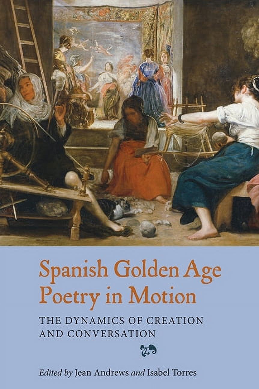 Monografías a Spanish Golden Age Poetry in Motion: The Dynamics of ...