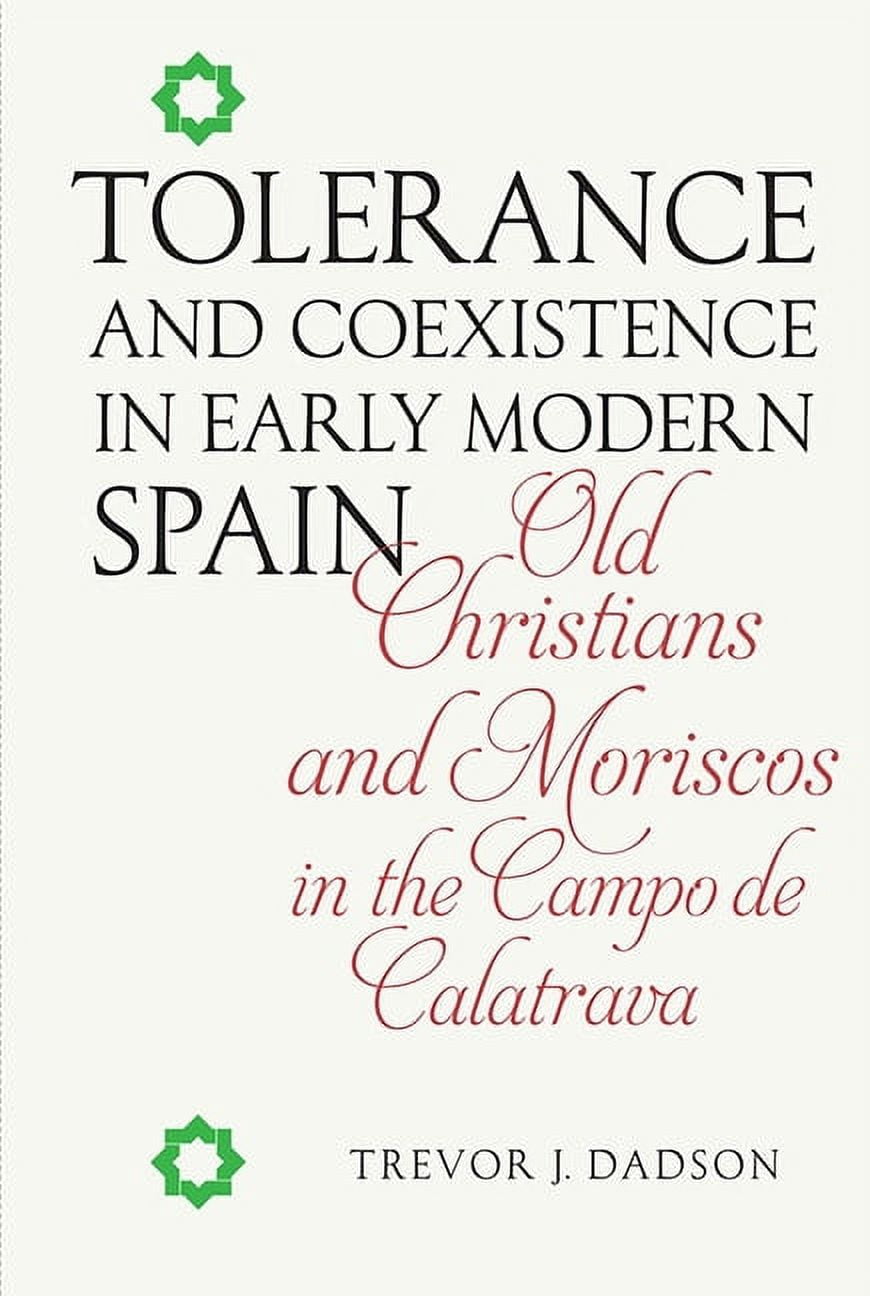 MonografÃ­as a Tolerance and Coexistence in Early Modern Spain: Old ...