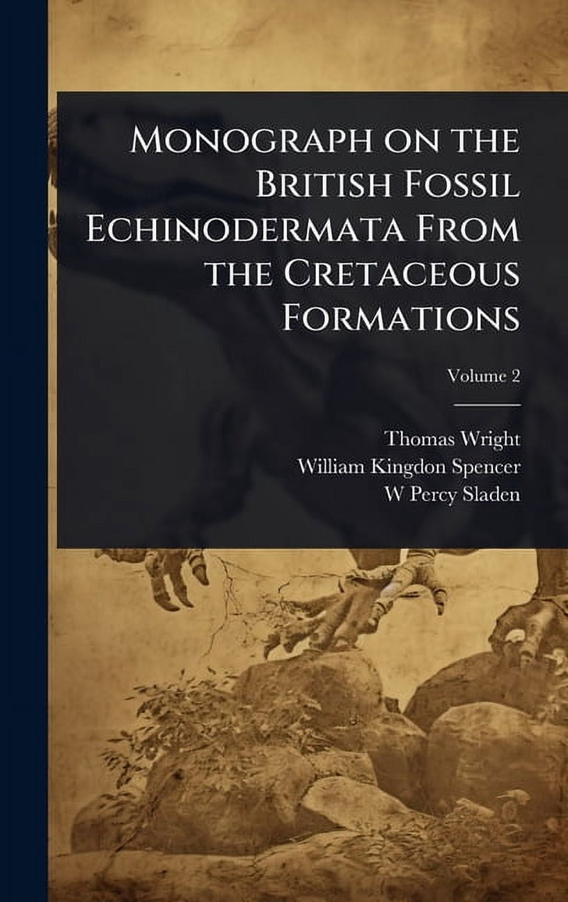 Monograph on the British Fossil Echinodermata From the Cretaceous ...