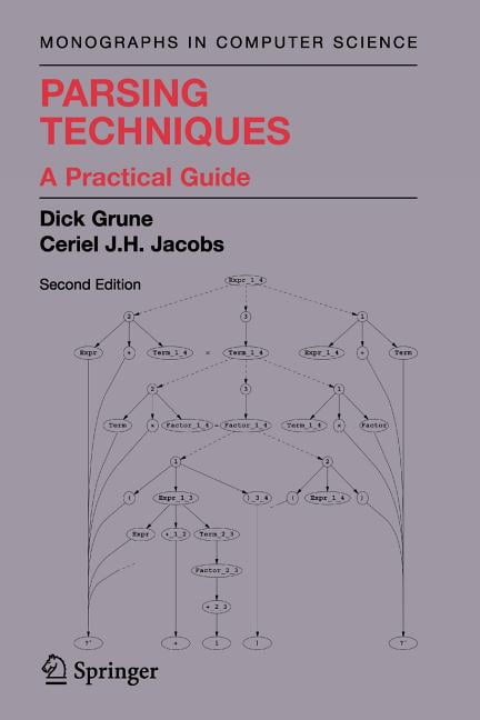 Monographs in Computer Science: Parsing Techniques: A Practical Guide ...