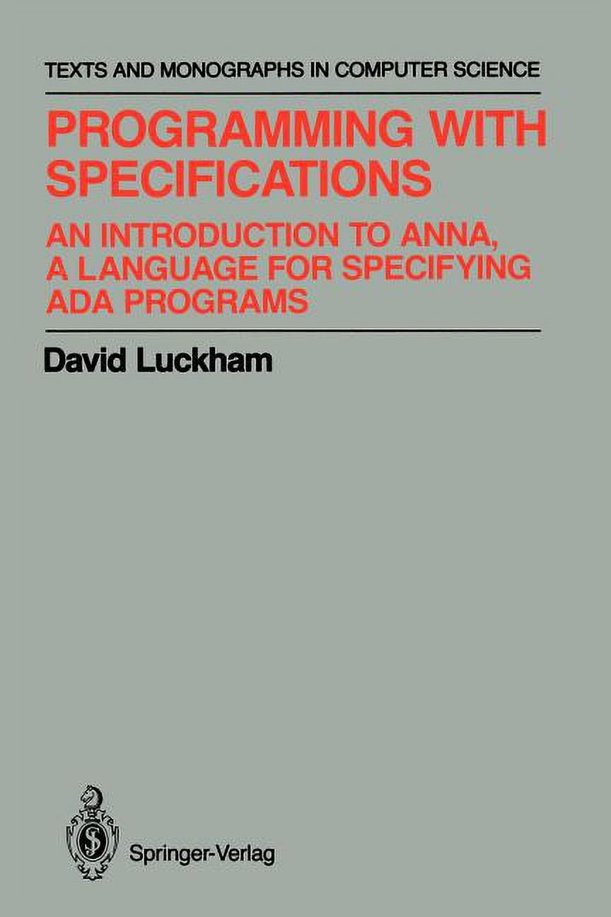 Monographs in Computer Science Programming with Specifications: An Introduction to Anna, a ...