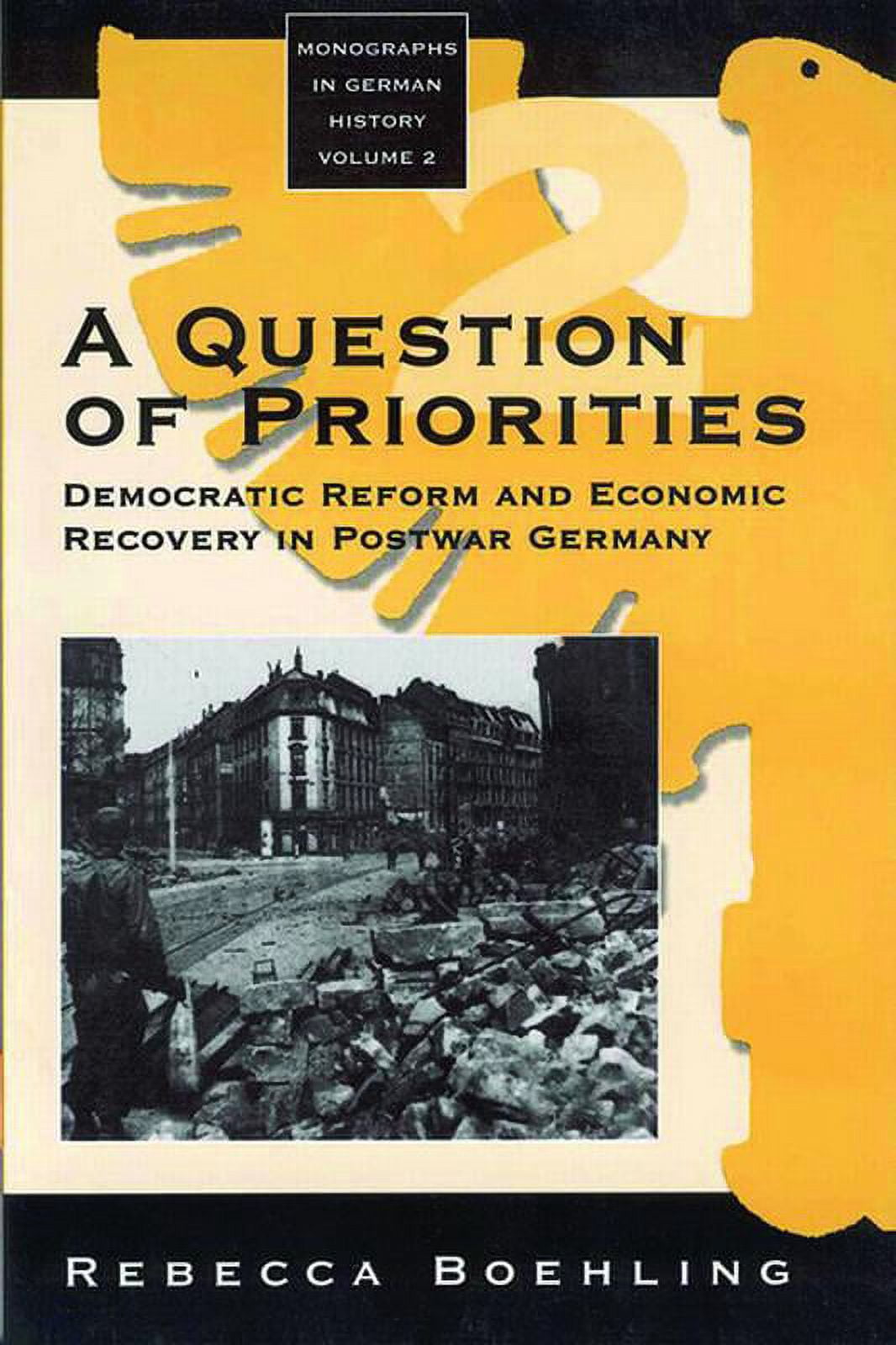 Monographs in German History A Question of Priorities: Democratic ...