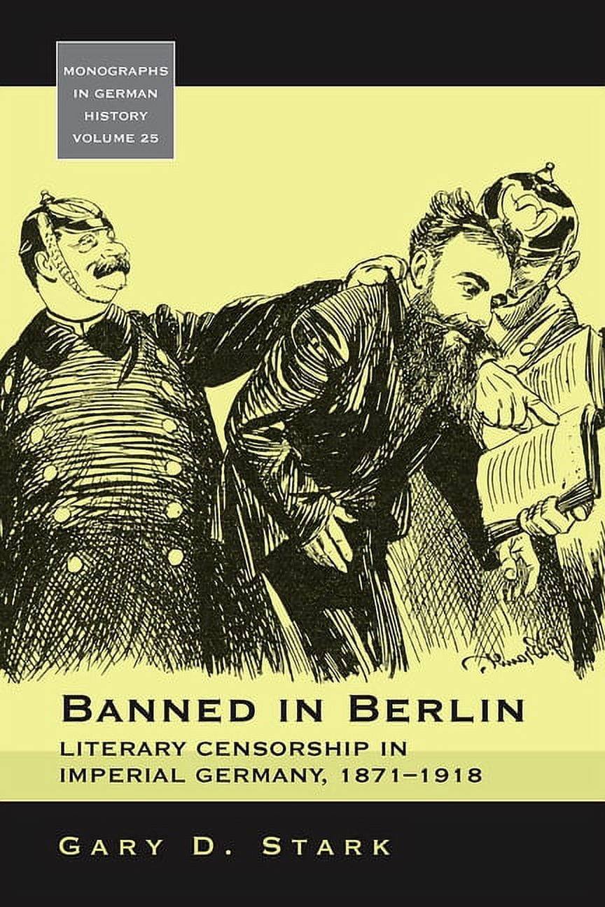 Monographs in German History: Banned in Berlin: Literary Censorship in ...