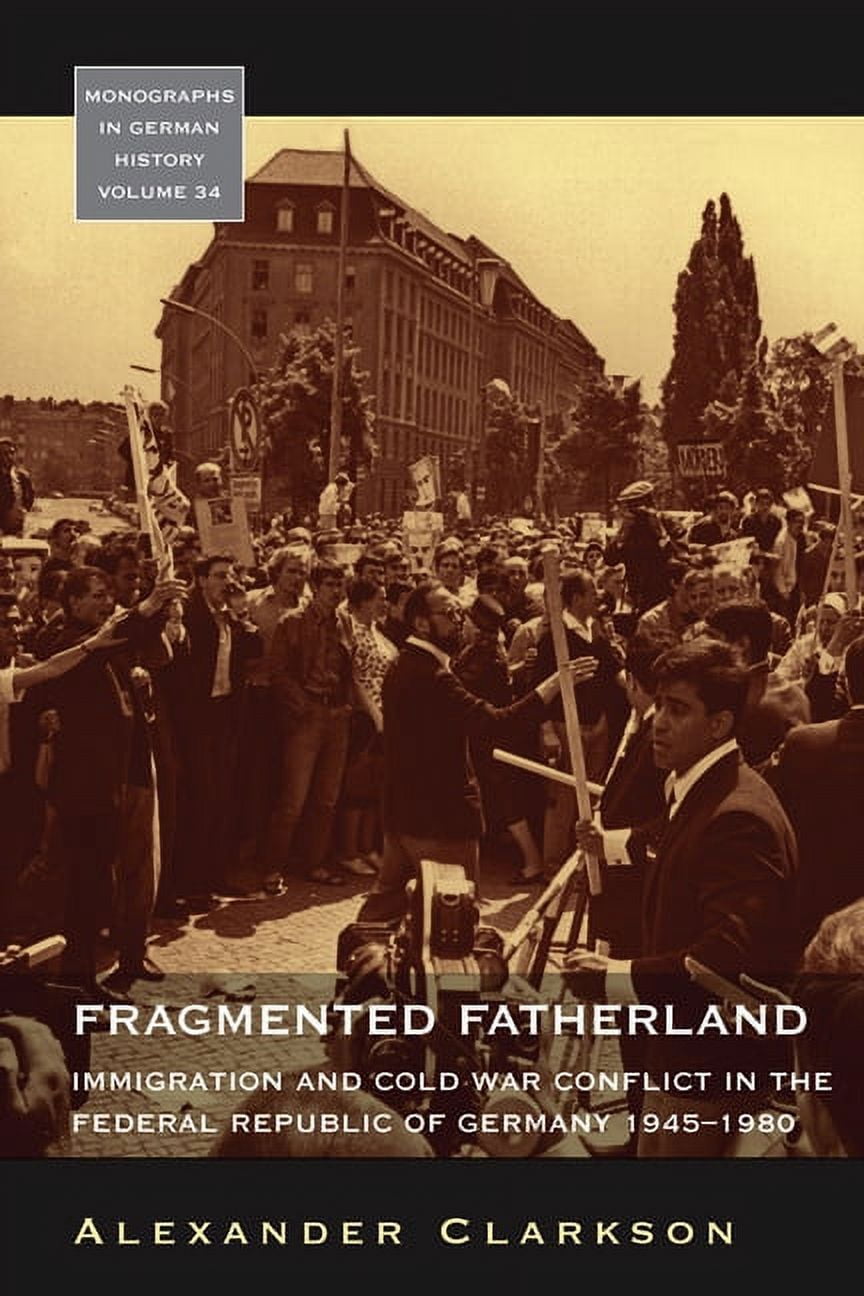 Monographs in German History Fragmented Fatherland: Immigration and ...