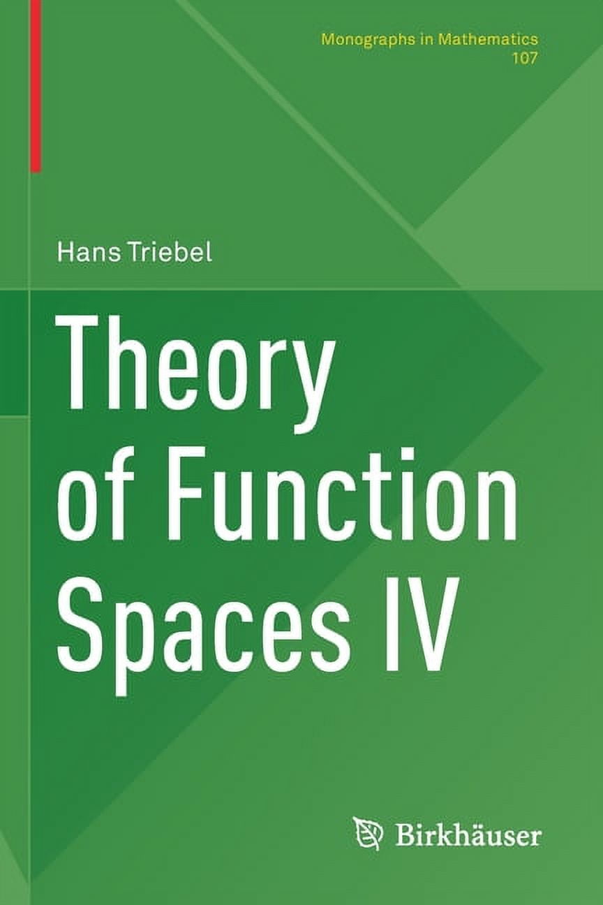 Monographs in Mathematics Theory of Function Spaces IV, Book 107, (Paperback) - Walmart.com