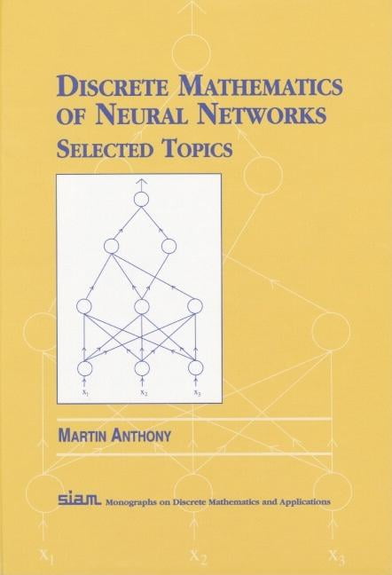 Monographs on Discrete Mathematics and A Discrete Mathematics of Neural Networks: Selected ...
