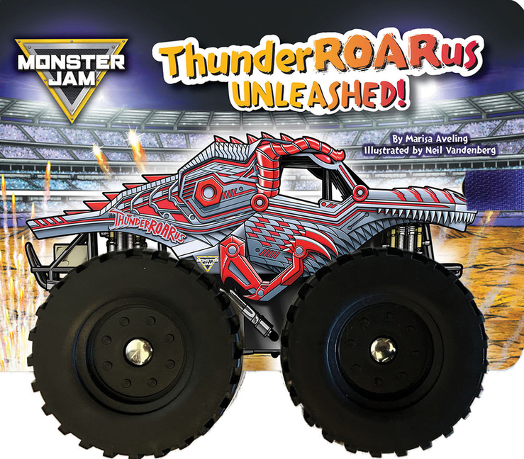 Monster Jam: Thunderroarus Unleashed! a Board Book with Wheels, (Board ...