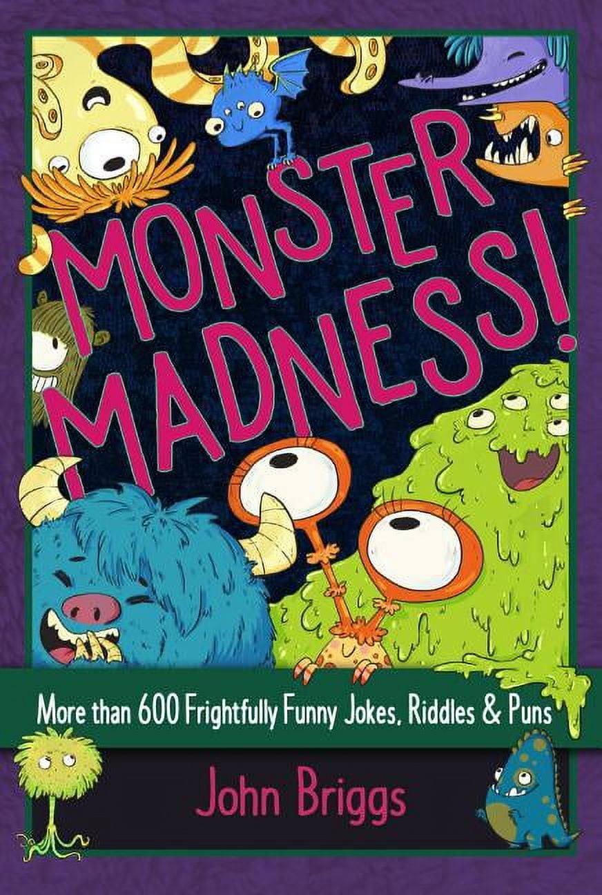 Monster Madness!: More Than 600 Frightfully Funny Jokes, Riddles & Puns ...
