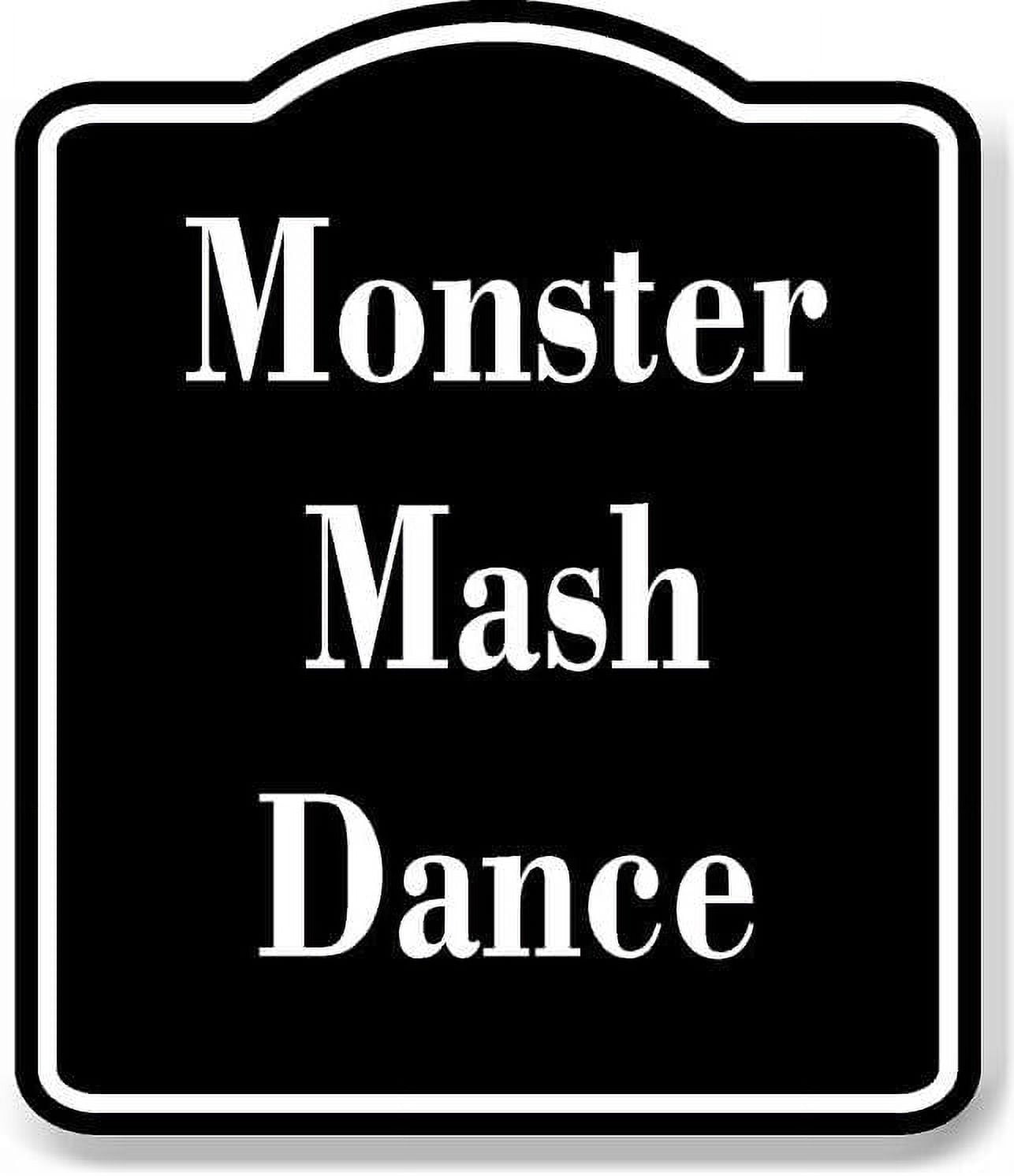 Monster Mash Dance BLACK Aluminum Composite Sign 8.5''x10'' - Walmart.com