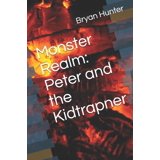 Monster Realm: Monster Realm : Peter and the Kidtrapner (Series #3 ...