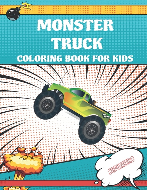 Monster Truck Coloring Book For Kids: A Fun Coloring Book For Boys And ...