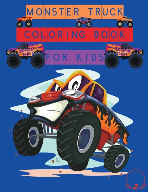 Monster Truck Coloring Book for Kids: Amazing Designs to Colour In for ...
