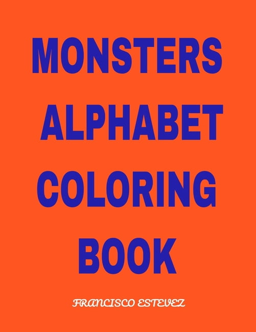 Monsters Alphabet Coloring Book: Monsters Alphabet Coloring Book for ...