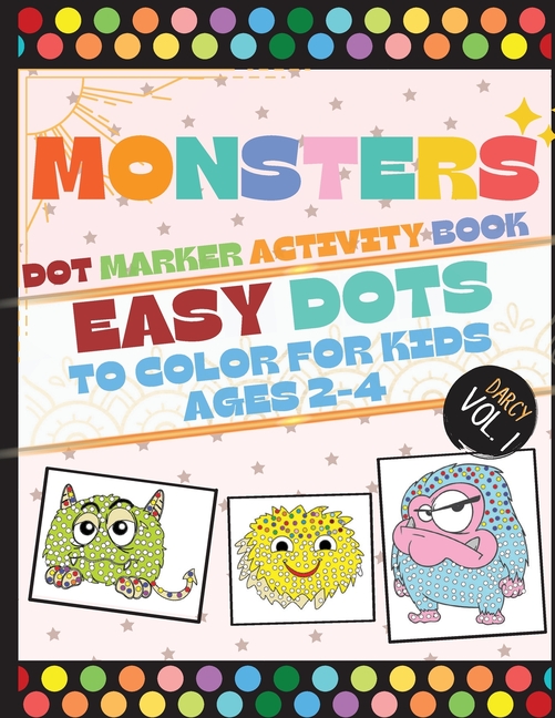 Monsters Dot Marker Activity Book: Easy Dots To Color For Kids Ages 2-4 ...