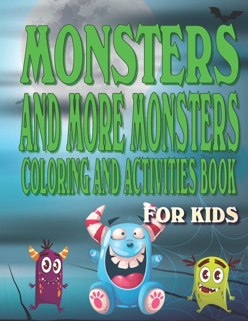 Monsters and More Monsters Coloring and Activity Book For Kids: Fun ...