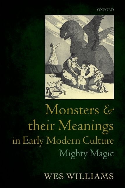 Monsters and Their Meanings in Early Modern Culture : Mighty Magic - Walmart.com