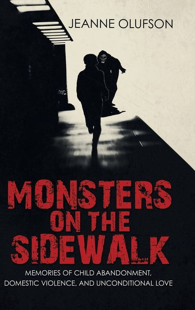 Monsters on the Sidewalk : Memories of Child Abandonment, Domestic ...