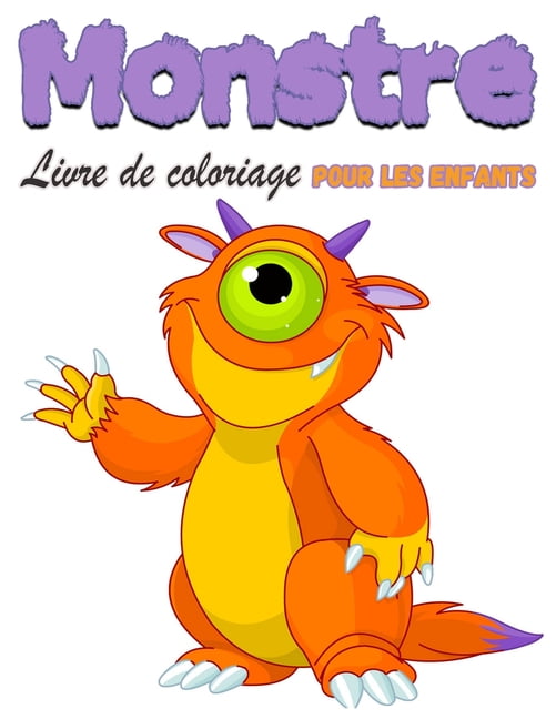 Monstre Livre de coloriage pour enfants: Livre de coloriage de monstres ...