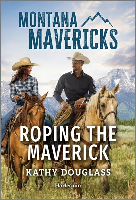 Montana Mavericks: Legacy of Tenacity Roping the Maverick, Book 3 ...
