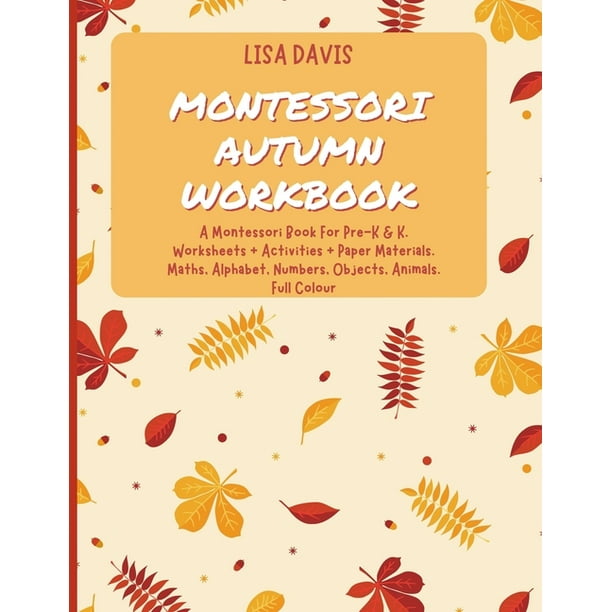 Montessori Autumn Workbook : A Montessori Worksheets For Pre-K & K ...