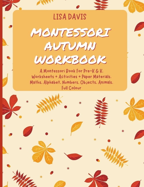 Montessori Autumn Workbook : A Montessori Worksheets For Pre-K & K ...