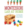 Montessori Lab at Home: A Practical Guide to the Montessori Teaching ...