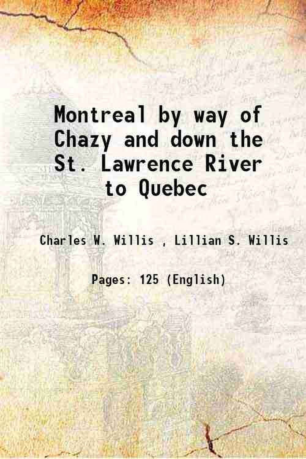 Montreal by way of Chazy and down the St. Lawrence River to Quebec 1899 ...