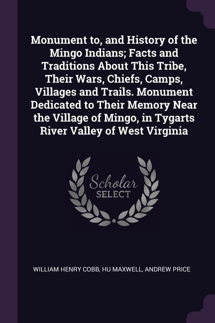 Monument to, and History of the Mingo Indians; Facts and Traditions ...