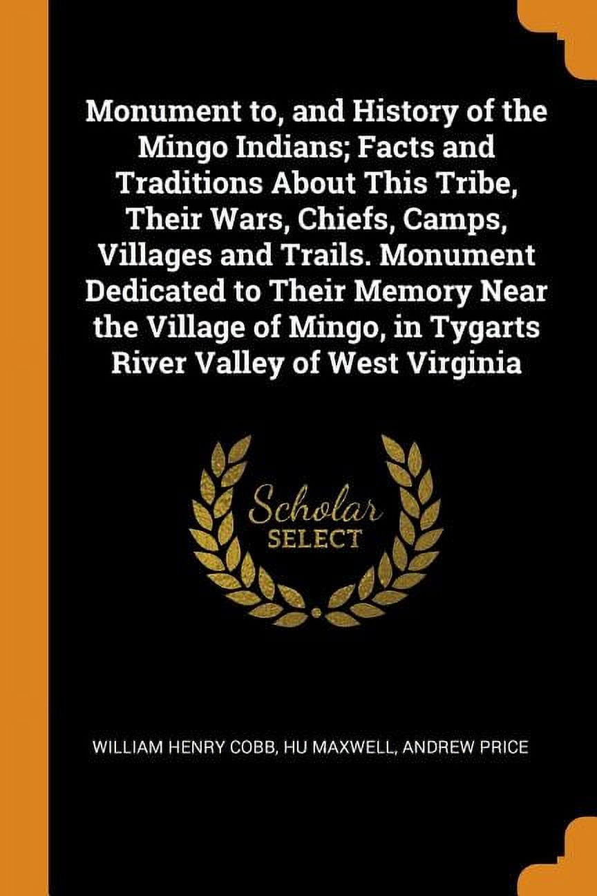 Monument to, and History of the Mingo Indians; Facts and Traditions ...