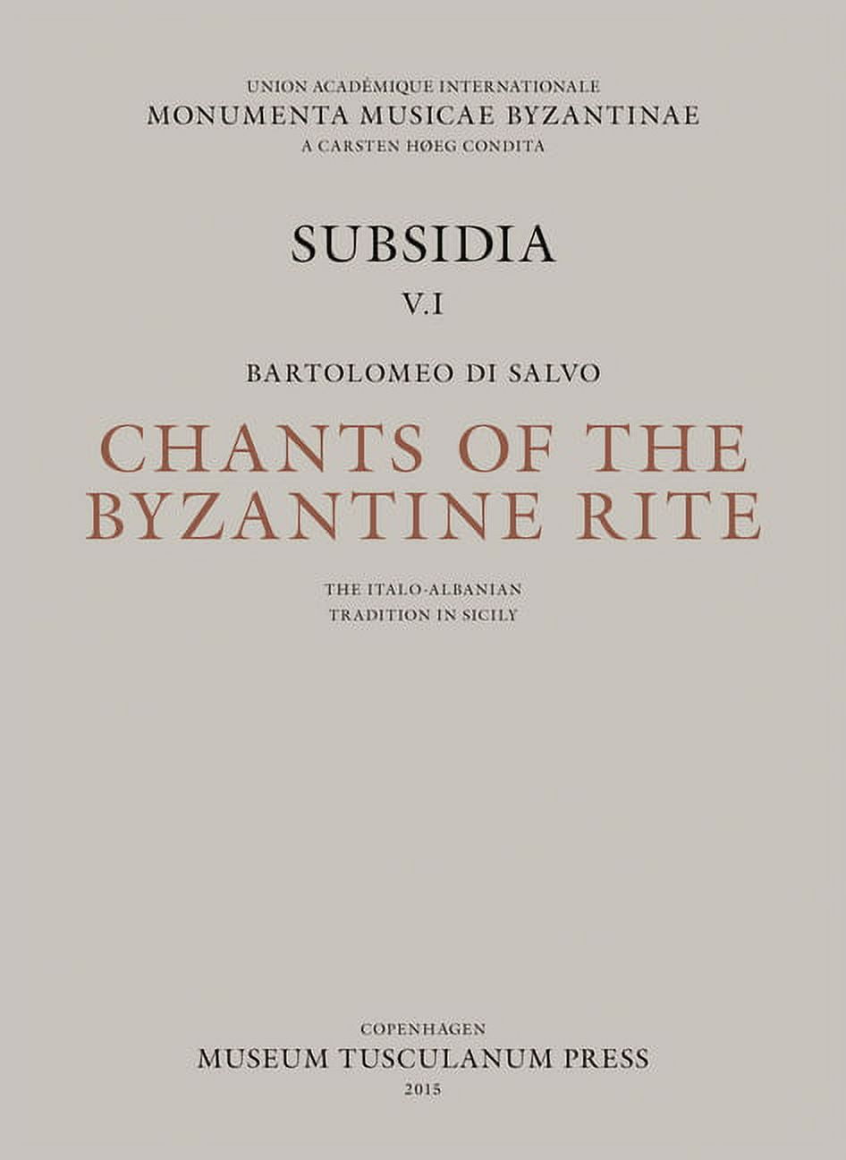Monumenta Musicae Byzantinae, Subsidia: Chants of the Byzantine Rite ...