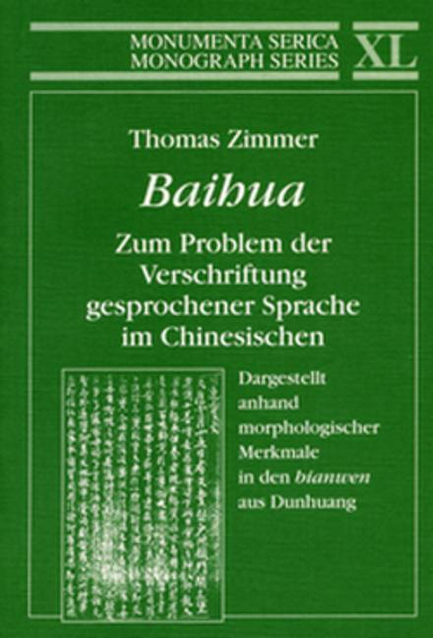 Monumenta Serica Monograph Baihua. Zum Problem Der Verschriftung ...