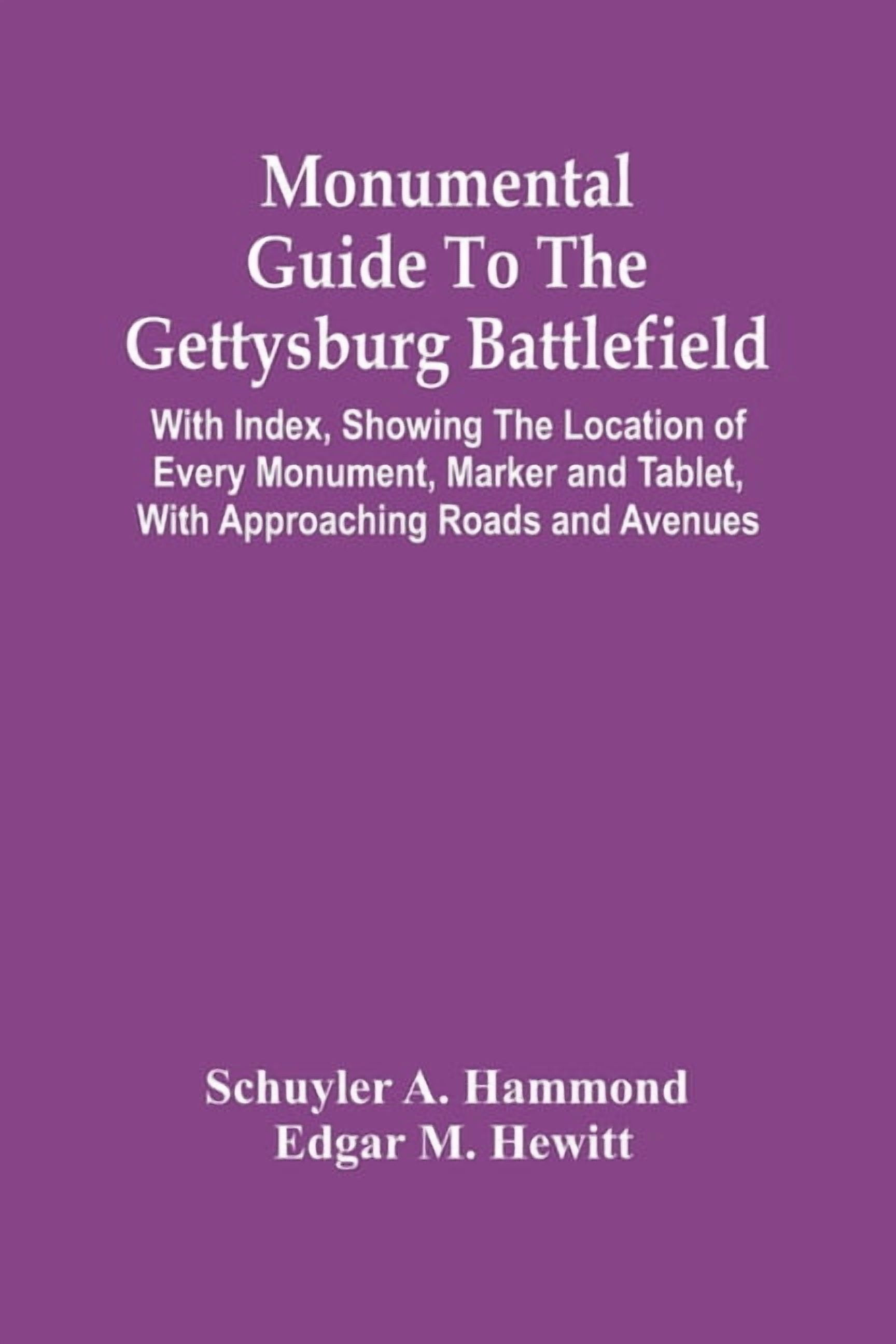 Monumental Guide To The Gettysburg Battlefield: With Index, Showing The ...