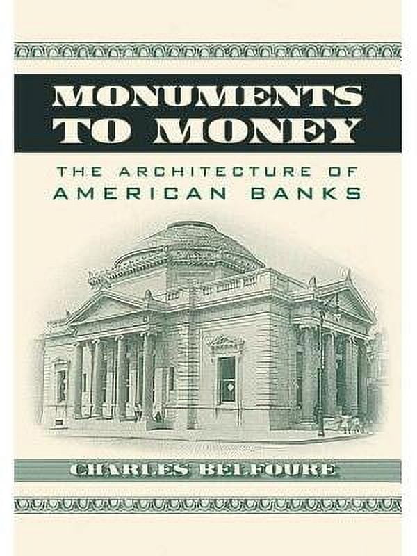 Monuments to Money : The Architecture of American Banks - Walmart.com