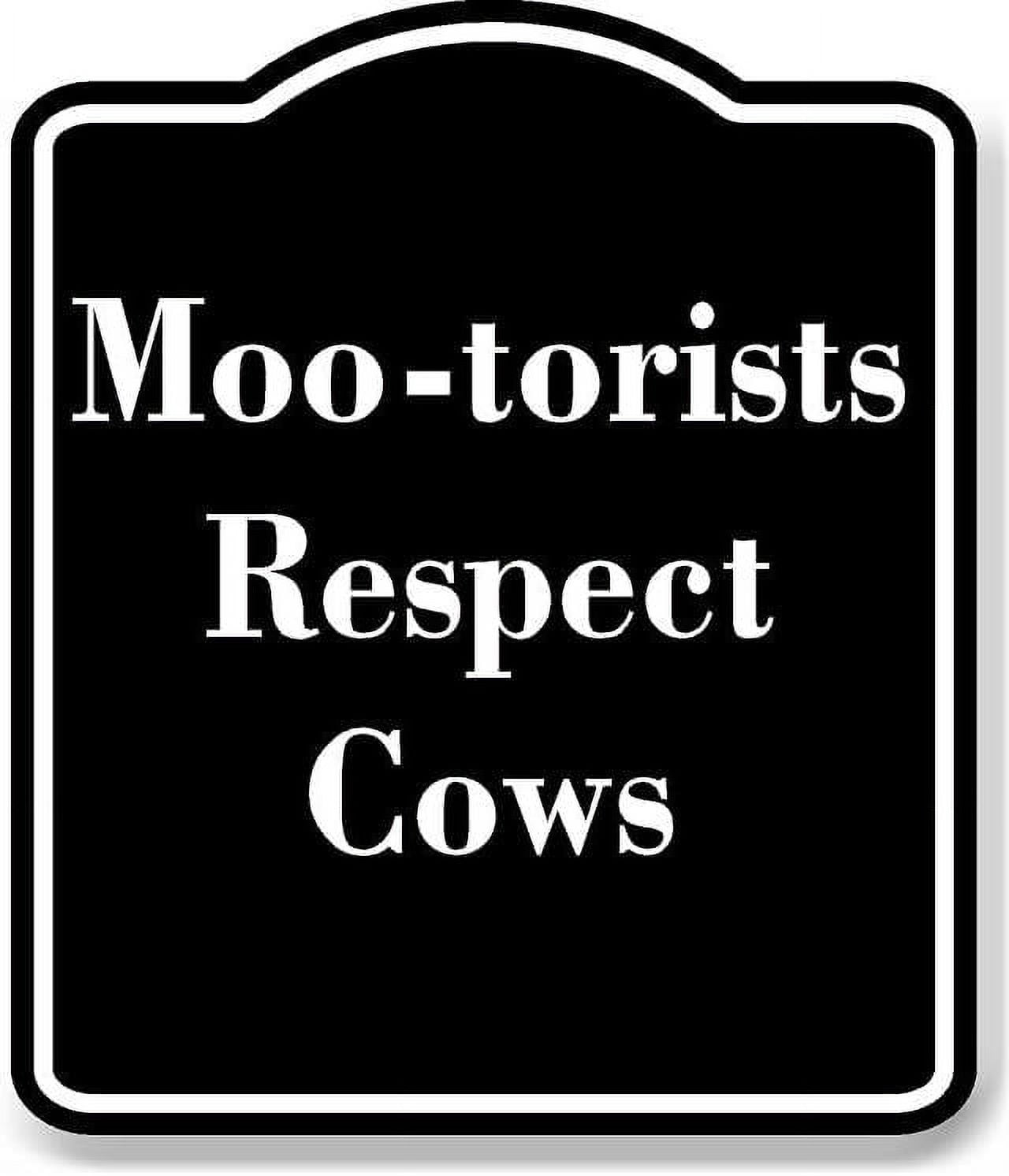 Moo-torists Respect Cows BLACK Aluminum Composite Sign 20''x24 ...
