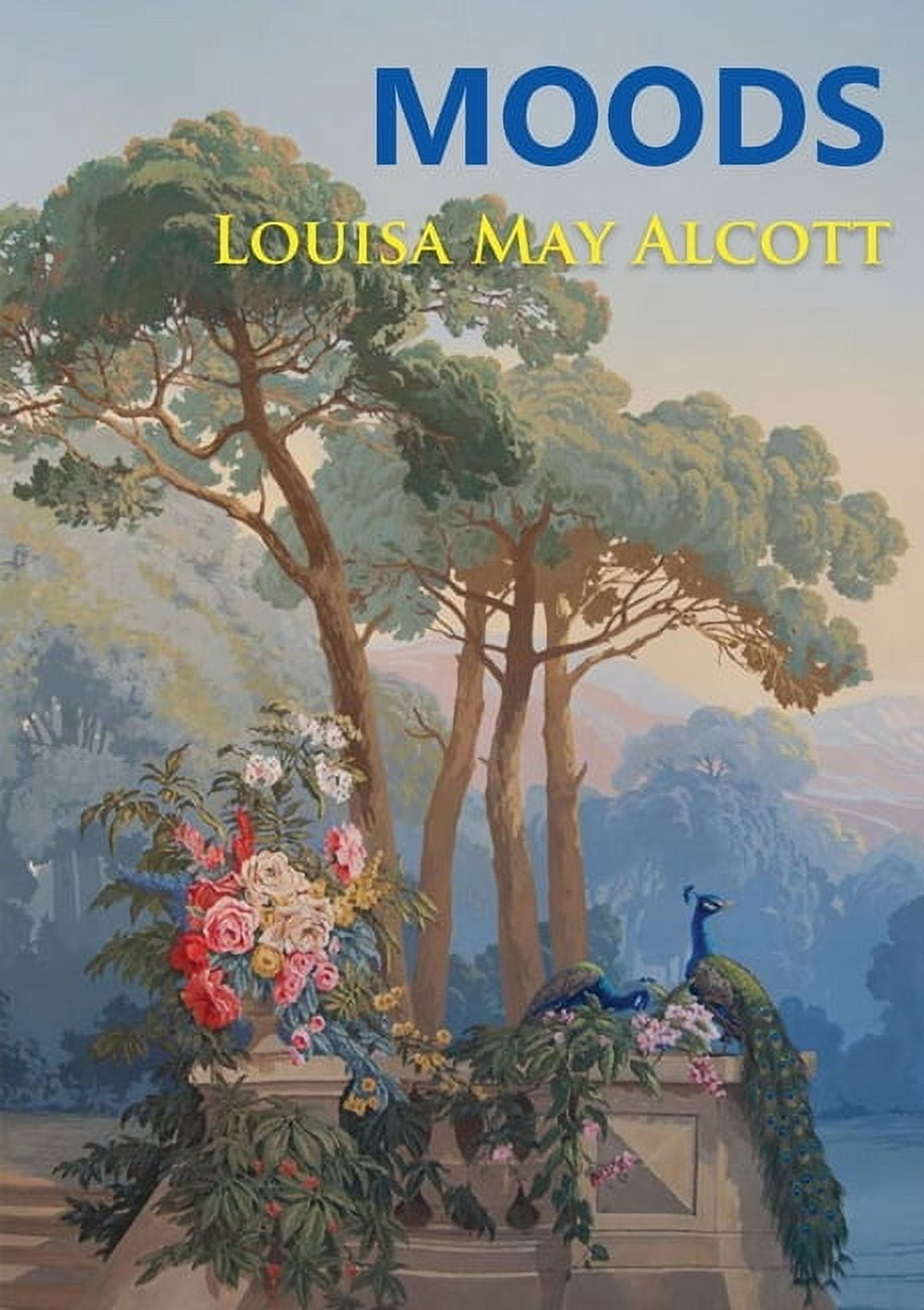 Moods: The Louisa May Alcott's first novel, published in 1864, four ...