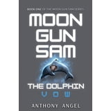 Moon Gun Sam Moon Gun Sam: The Dolphin - Vow, Book 1, (Paperback ...