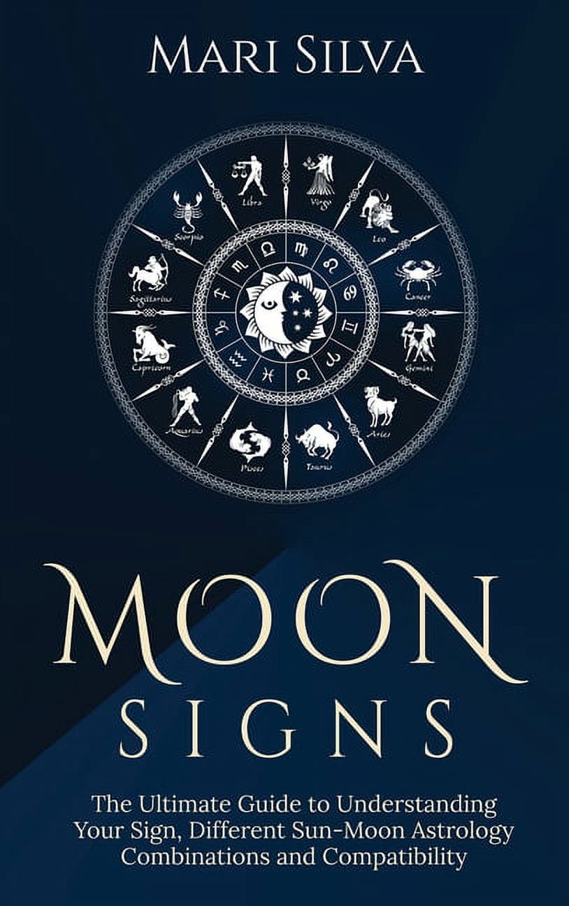 Moon Signs: The Ultimate Guide to Understanding Your Sign, Different ...