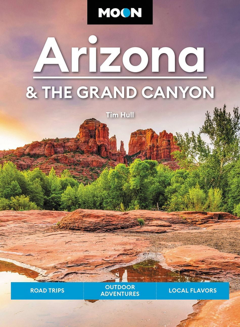 Moon U.S. Travel Guide: Moon Arizona & the Grand Canyon : Road Trips ...