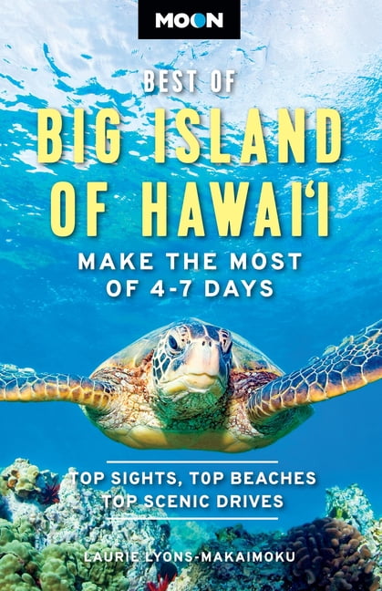 Moon U.S. Travel Guide Moon Best of Big Island of Hawaii: Make the Most ...