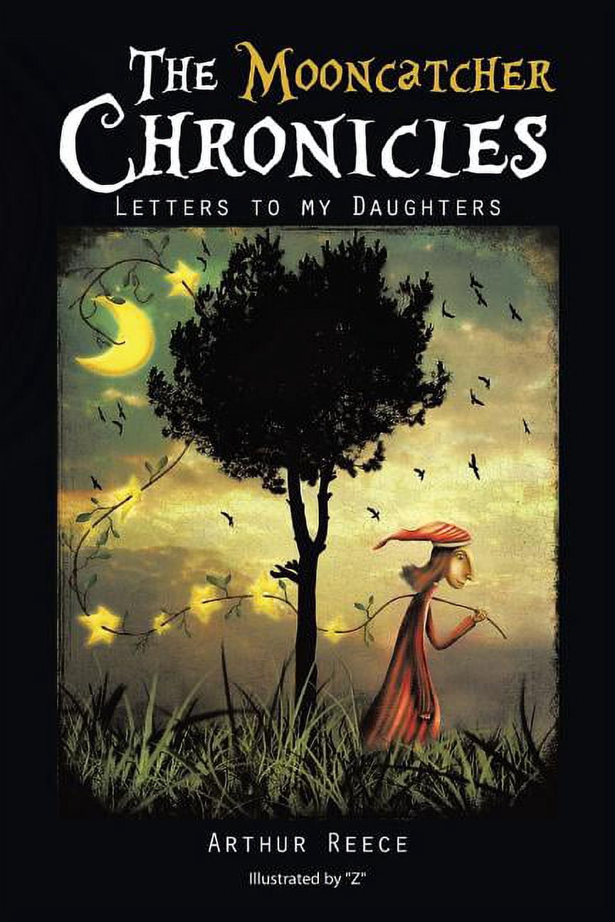Mooncatcher Chronicles : Letters to My Daughters - Walmart.com