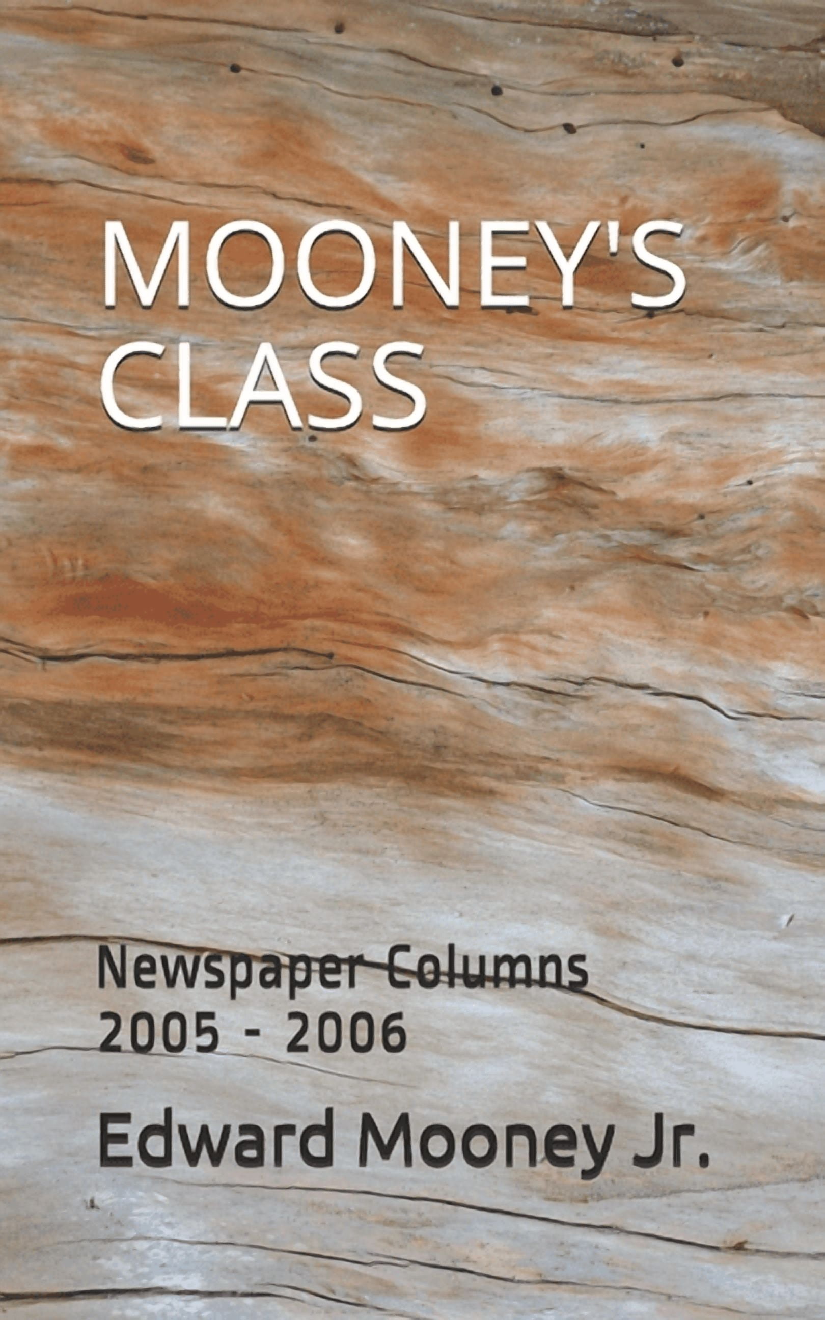 Mooney's Class Mooney's Class: Newspaper Columns 2005 - 2006, Book 2 ...
